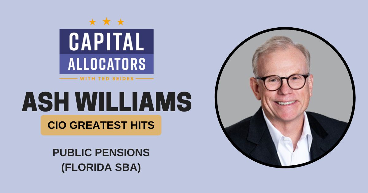 CIO Greatest Hits: Public Pensions – Ash Williams (Florida SBA ...
