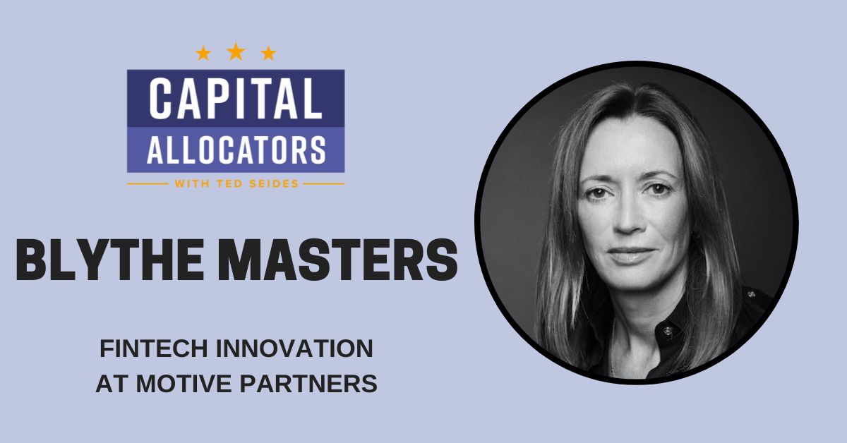 Fintech Innovation at Motive Partners - Capital Allocators with Ted Seides