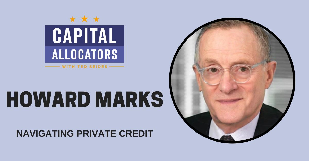 Navigating Private Credit - Capital Allocators with Ted Seides