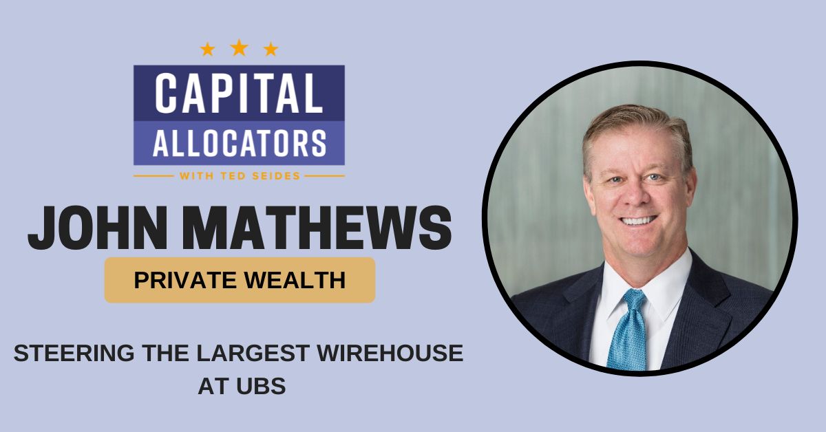 Steering the Largest Wirehouse at UBS - Capital Allocators with Ted Seides