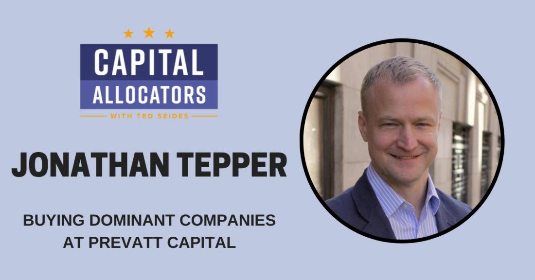 Buying Dominant Companies at Prevatt Capital - Capital Allocators with Ted Seides