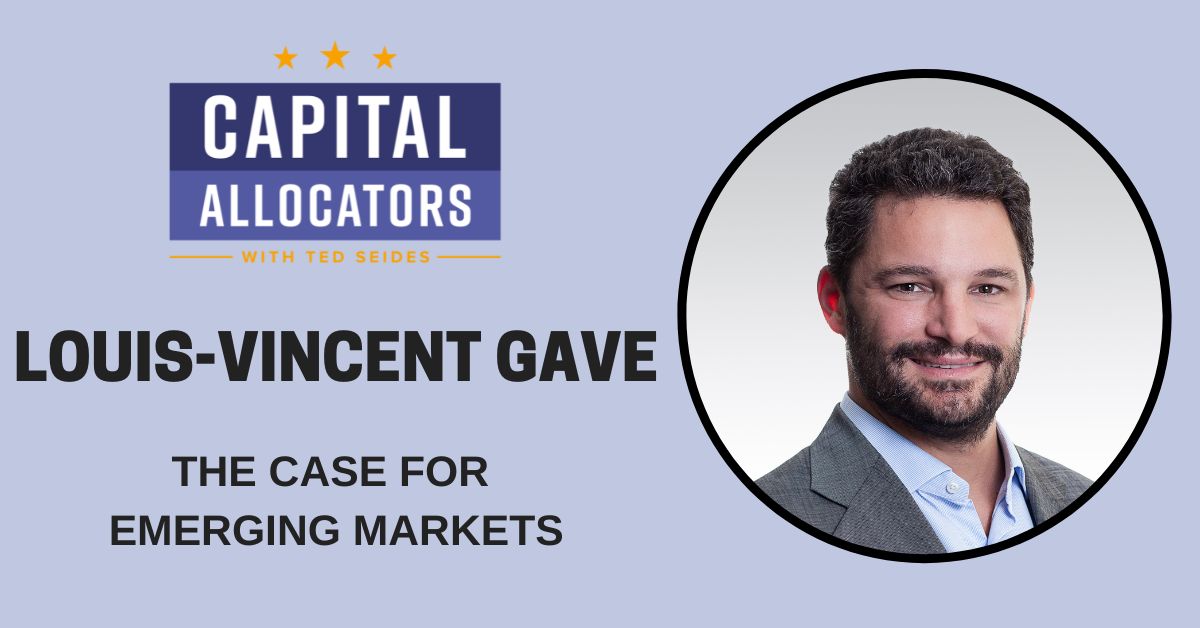 The Case for Emerging Markets - Capital Allocators with Ted Seides