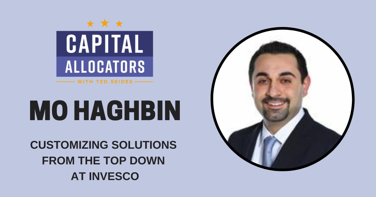 Customizing Solutions from the Top Down at Invesco - Capital Allocators ...